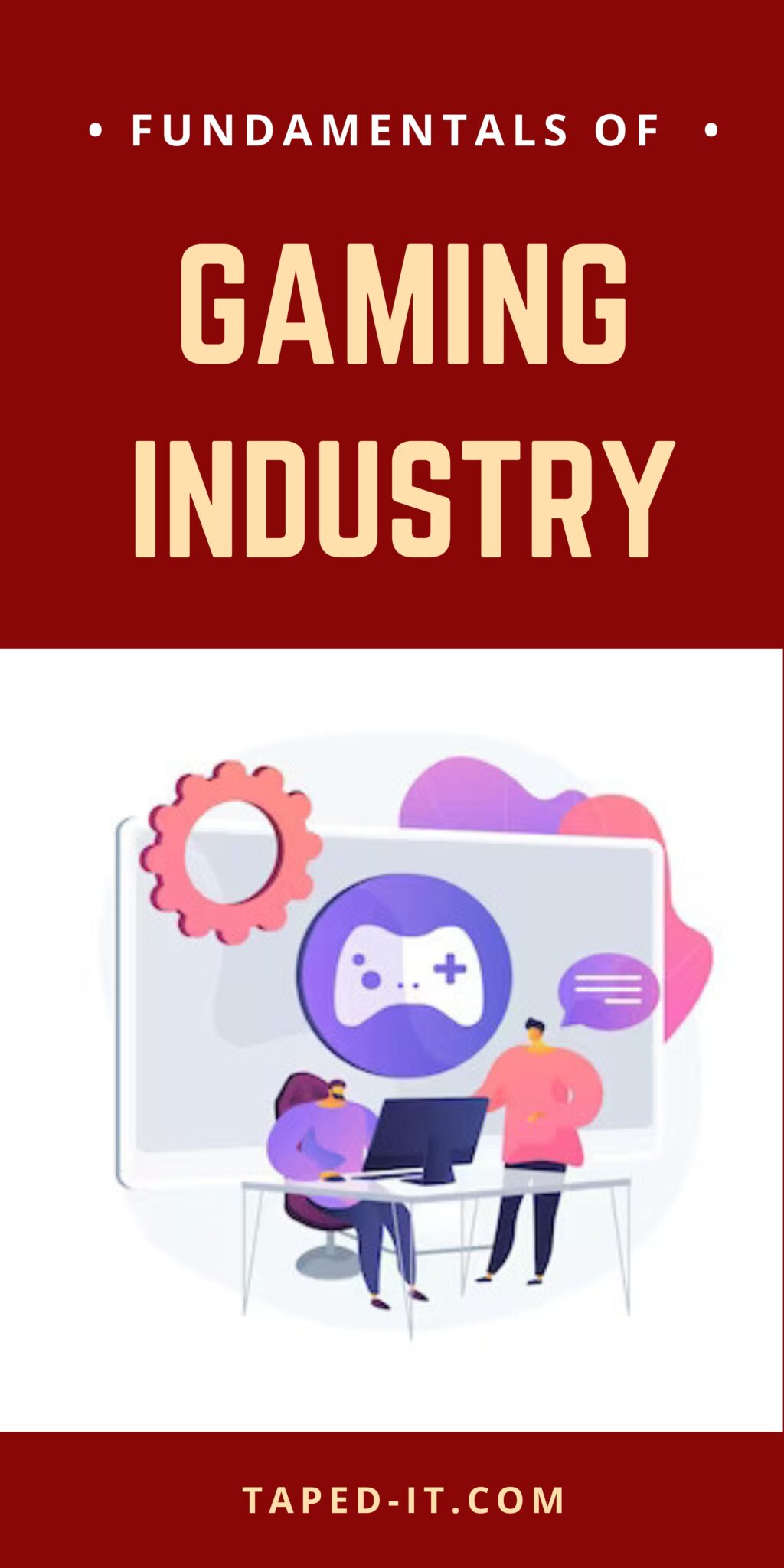 Understanding Gaming Industry : Pros and Cons - Taped-It Media